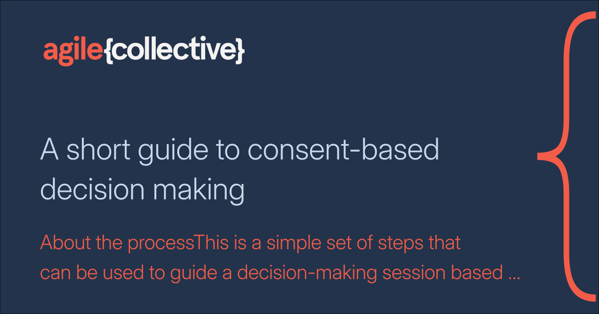 A short guide to consent-based decision making | Agile Collective Staff Handbook