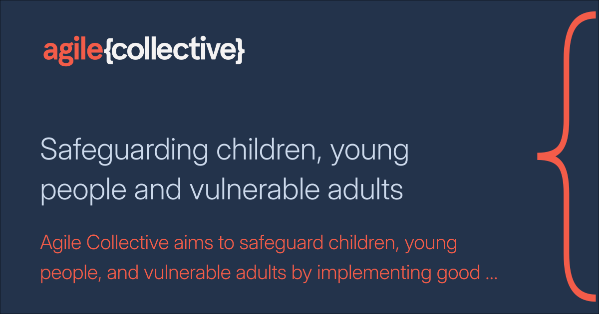 Safeguarding children, young people and vulnerable adults | Agile ...